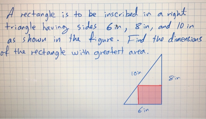 Solved A rectangle is to be inscribed in a right triangle | Chegg.com