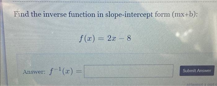 Solved Find the inverse function in slope-intercept form | Chegg.com