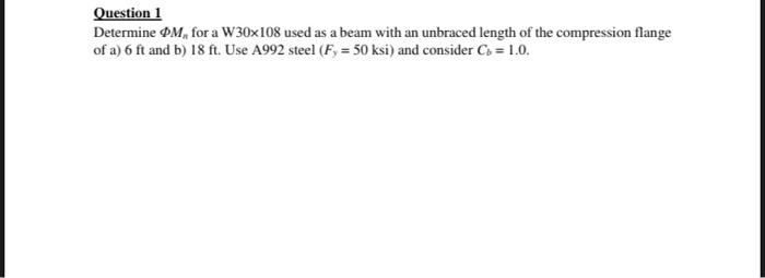 Solved Question 1 Determine M, for a W30x108 used as a beam | Chegg.com