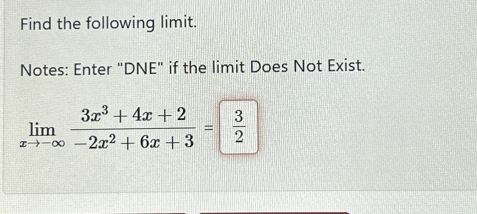 Solved Find the following limit.Notes: Enter "DNE" if the | Chegg.com