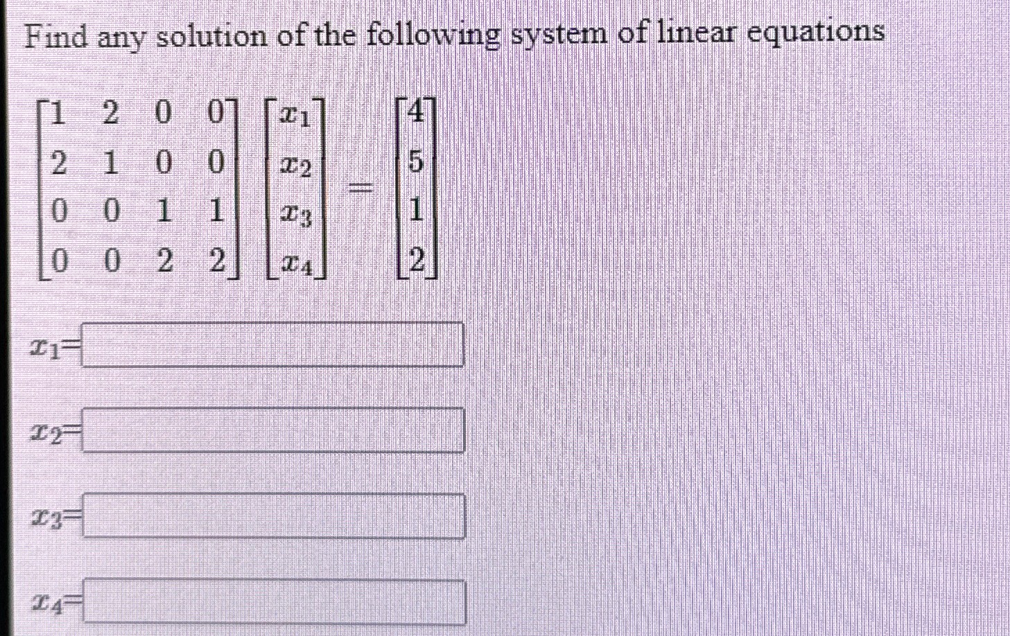 Solved Find any solution of the following system of linear | Chegg.com