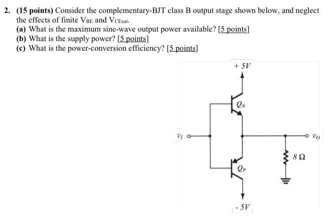 Solved 2. (15 points) Consider the complementary-BJT class B | Chegg.com