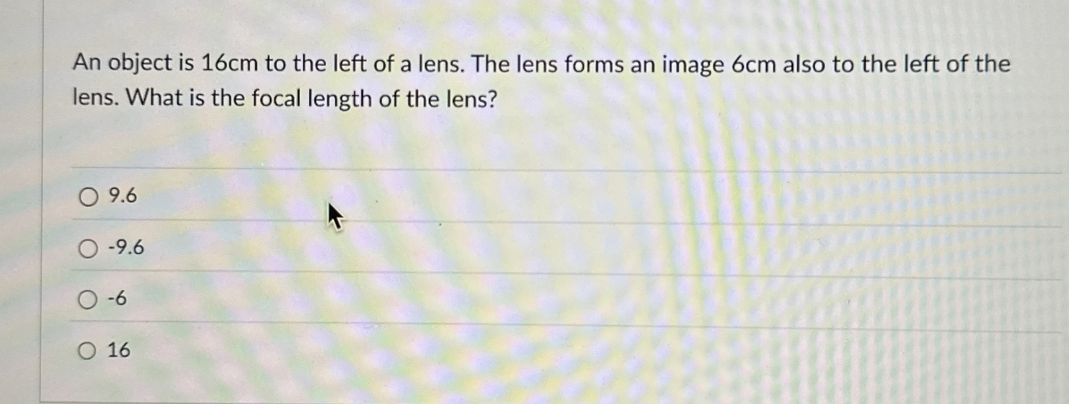 Solved An object is 16 ﻿cm to the left of a lens. The lens | Chegg.com