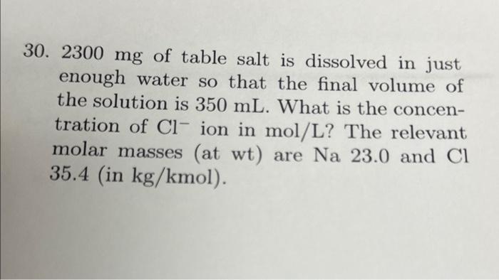 Solved 30. 2300 mg of table salt is dissolved in just enough | Chegg.com