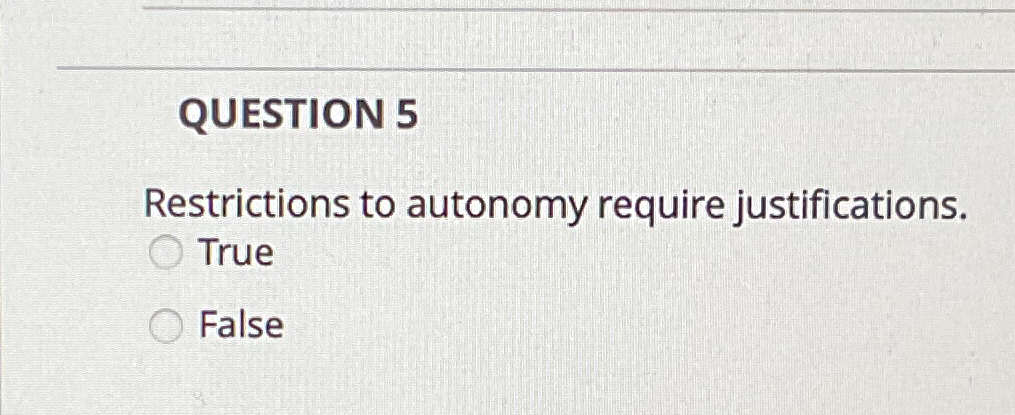Solved QUESTION 5Restrictions to autonomy require | Chegg.com