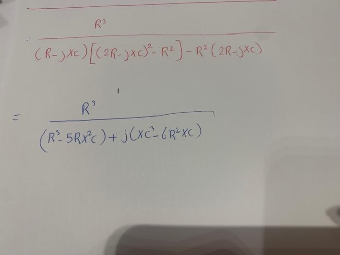Solved =(R−jxc)[(2R−jxc)2−R2]−R2(2R−jxc)R3(R3−5Rx2c)+j(xC3−6 | Chegg.com