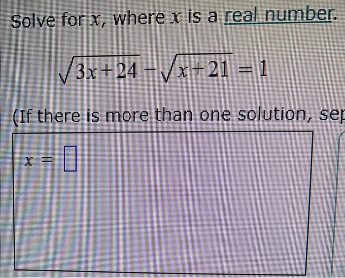 Solved Solve for x, where x is a real number. √3x+24-√x+21 = | Chegg.com