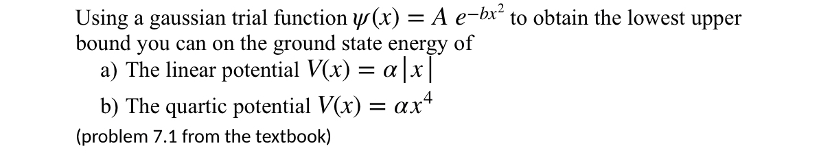 Using A Gaussian Trial Function ψ X Ae Bx2 ﻿to