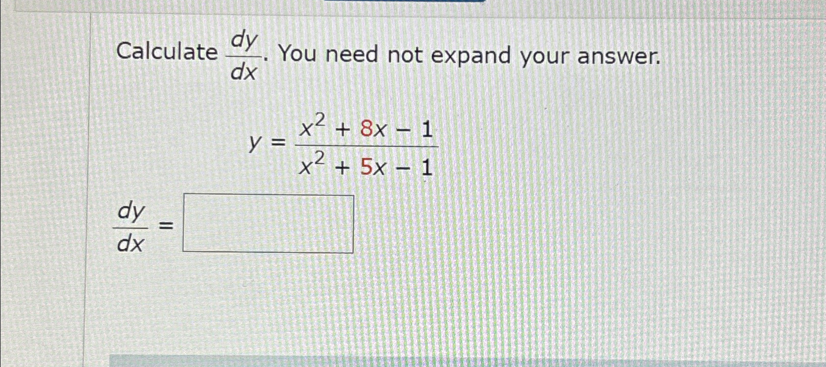 Solved Calculate dydx. ﻿You need not expand your | Chegg.com