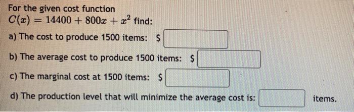 Solved For the given cost function C(x) = 14400 + 800x + x2 | Chegg.com