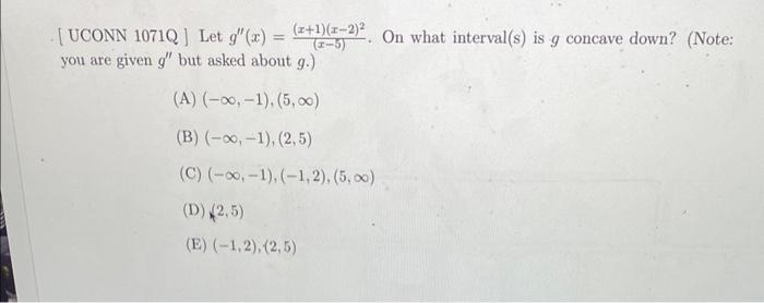 Solved [UCONN 1071Q] Let g′′(x)=(x−5)(x+1)(x−2)2. On what | Chegg.com