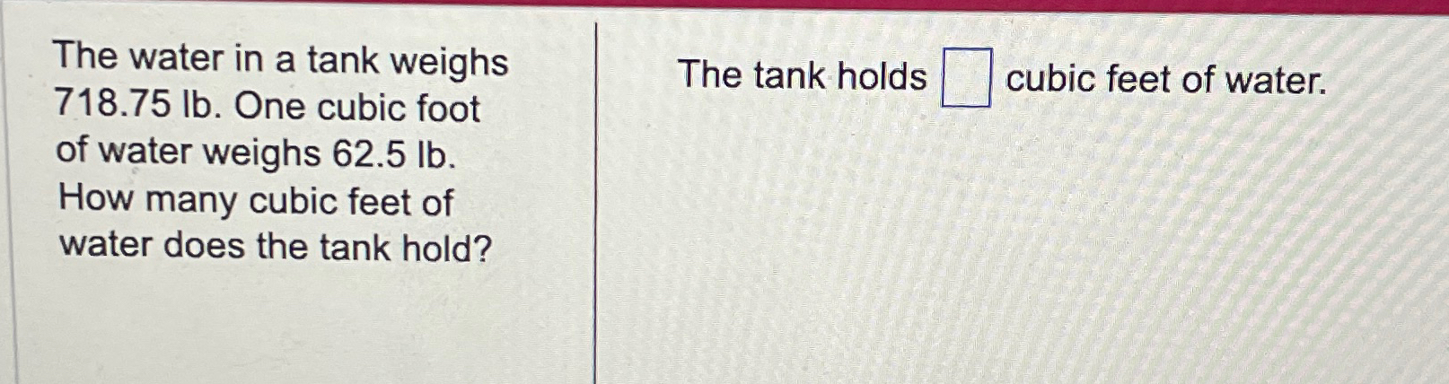 Solved The water in a tank weighs 718.75lb. ﻿One cubic foot | Chegg.com