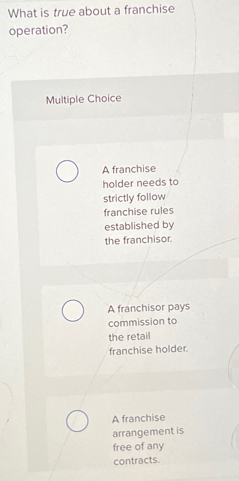 Solved What is true about a franchise operation?Multiple | Chegg.com