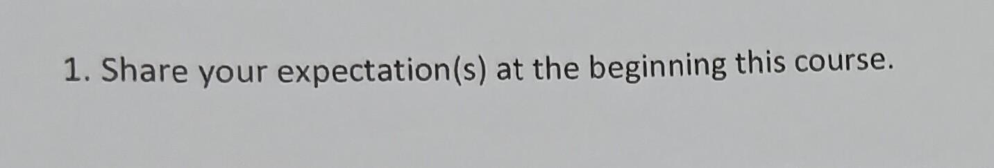Solved 1. Share your expectation(s) at the beginning this | Chegg.com
