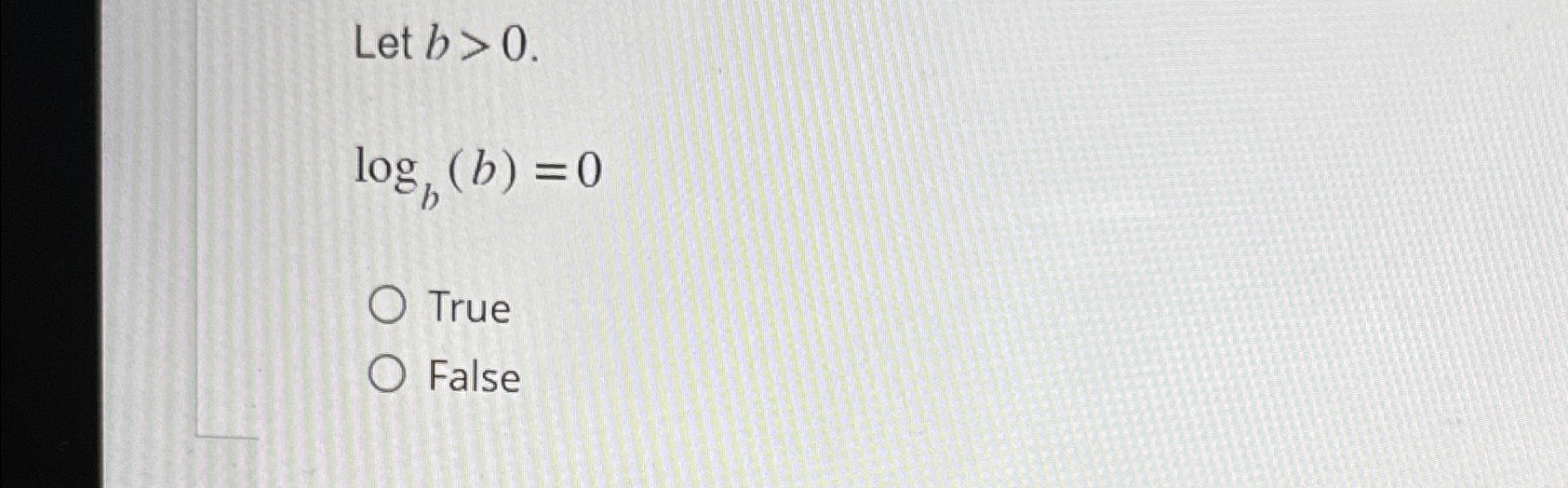 Solved Let b>0.logb(b)=0TrueFalse | Chegg.com