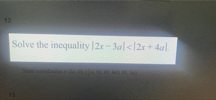Solved 12 Solve the inequality |2x - 3a| | Chegg.com