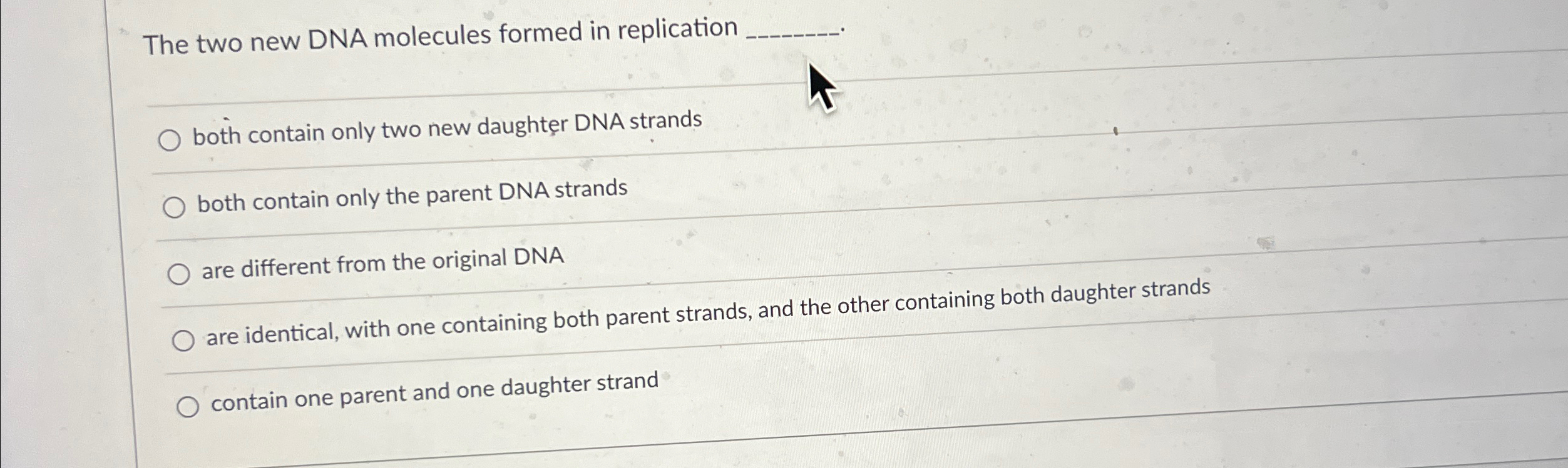 Solved The two new DNA molecules formed in replication | Chegg.com