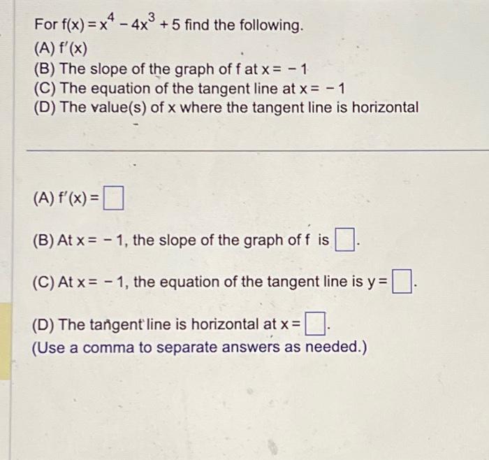 Solved For f(x)=x4−4x3+5 find the following. (A) f′(x) (B) | Chegg.com