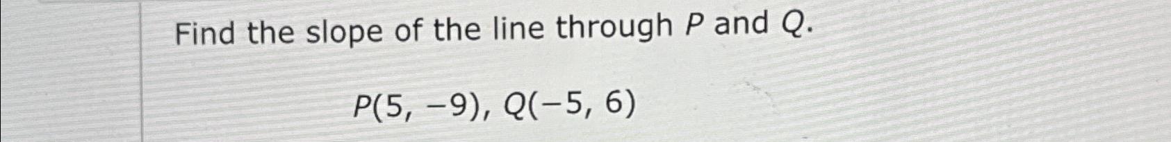 Solved Find the slope of the line through P ﻿and | Chegg.com