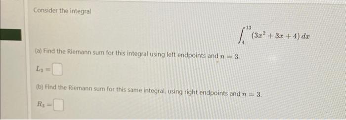 Solved Consider the integral ∫413(3x2+3x+4)dx (a) Find the | Chegg.com