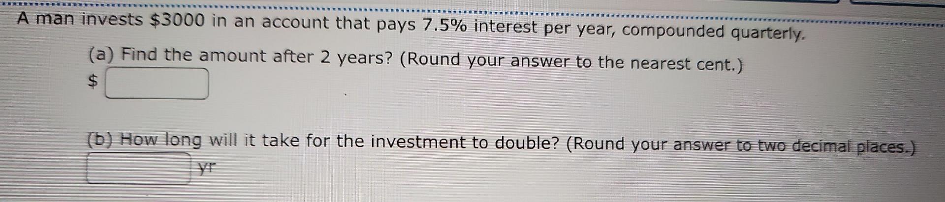 Solved A man invests $3000 in an account that pays 7.5% | Chegg.com Solved A man invests $3000 in an account that pays 7.5% | Chegg.com