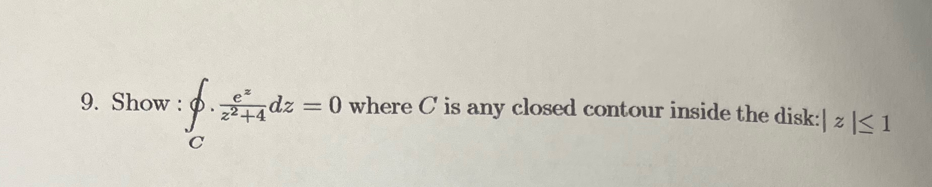 Solved Show : o∫C﻿ezz2+4dz=0 ﻿where C ﻿is any closed contour | Chegg.com