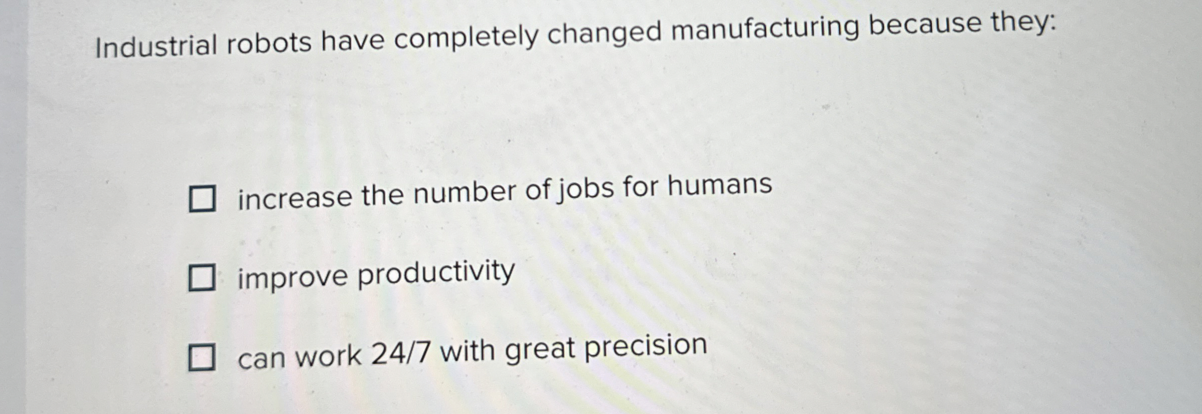 Solved Industrial robots have completely changed | Chegg.com