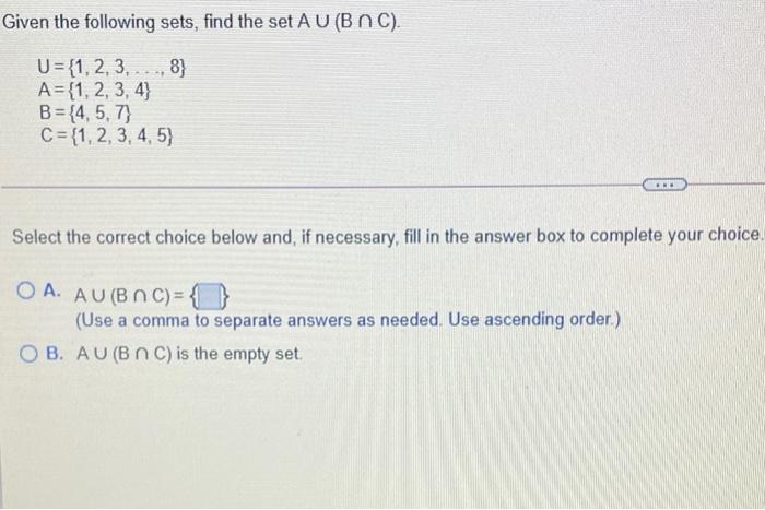 Solved Given the following sets, find the set AU (BNC). U= | Chegg.com