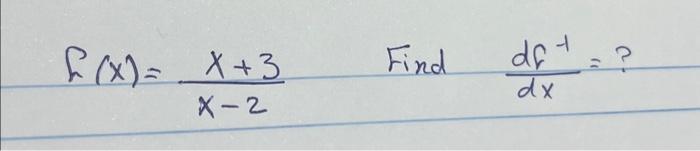 Solved h(x)=x−2x+3 Find dxdf−1= ? | Chegg.com