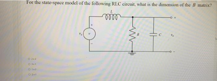 Solved For the state-space model of the following RLC | Chegg.com