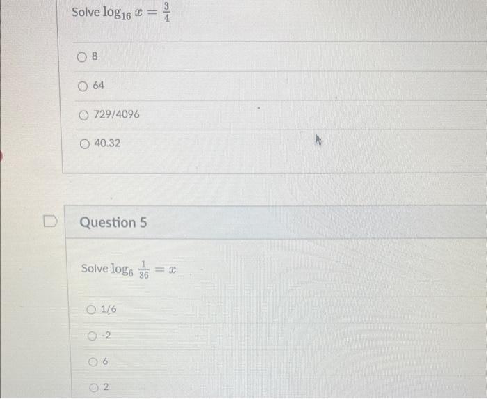 Solved Solve log16x=43 8 64 729/4096 40.32 Question 5 Solve | Chegg.com