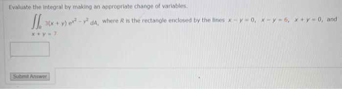 Solved Evaluate the integral by making an appropriate change | Chegg.com
