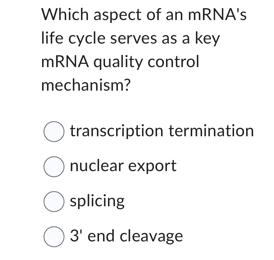 Solved Which aspect of an mRNA's life cycle serves as a key | Chegg.com