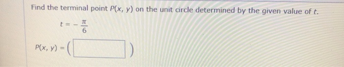 Solved Find the terminal point P(x, y) on the unit circle | Chegg.com