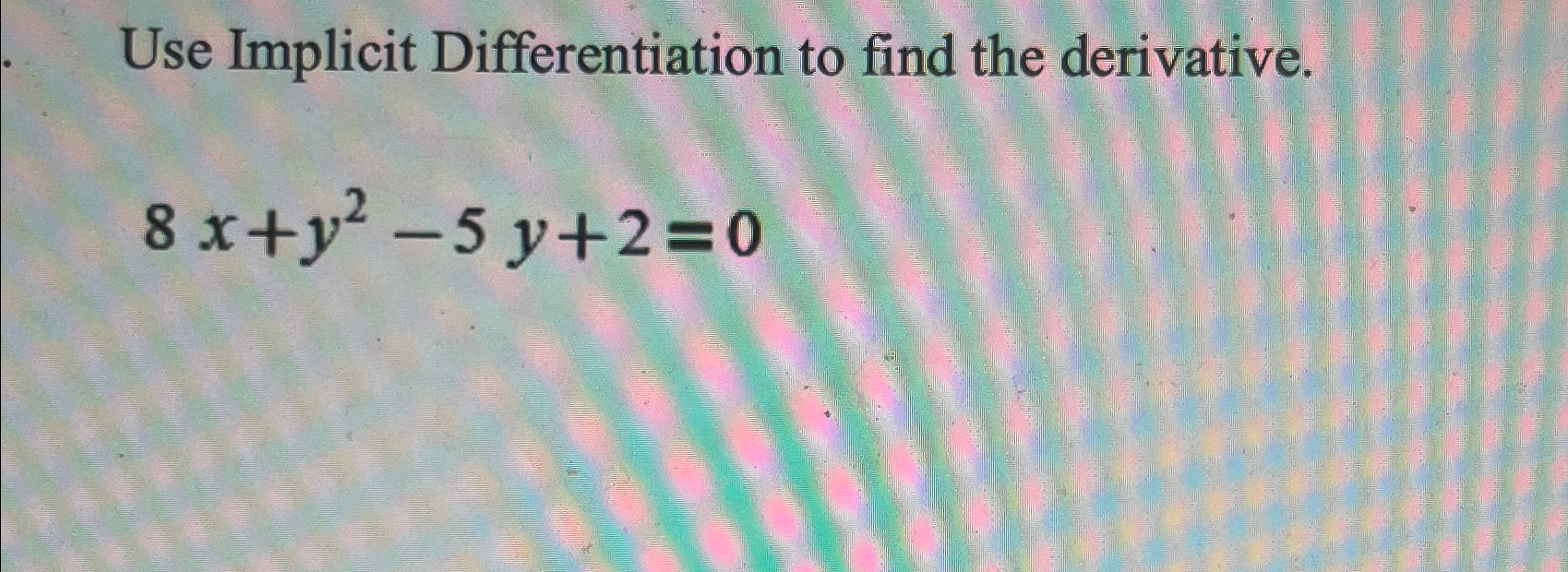 Solved Use Implicit Differentiation to find the | Chegg.com