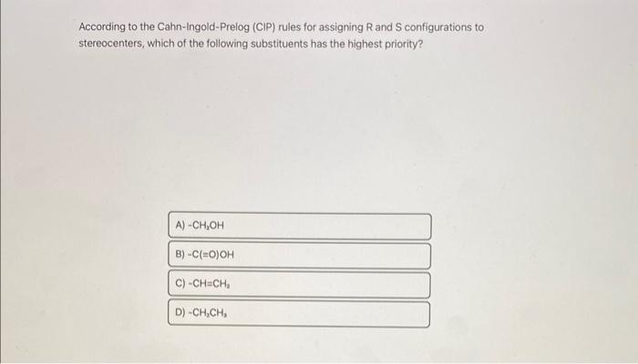 Solved According to the Cahn-Ingold-Prelog (CIP) rules for | Chegg.com