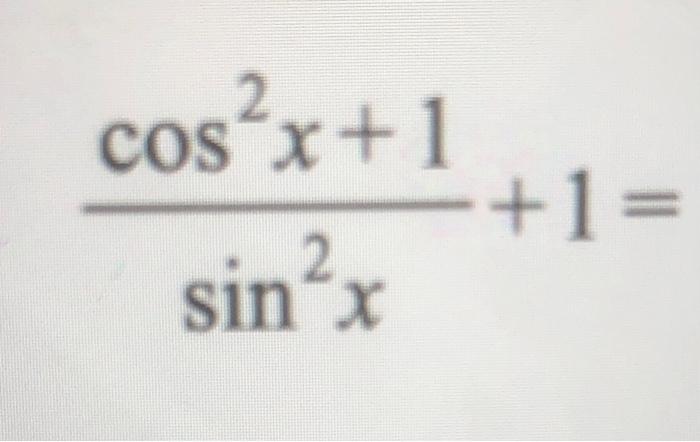 Solved sin2xcos2x+1+1= | Chegg.com