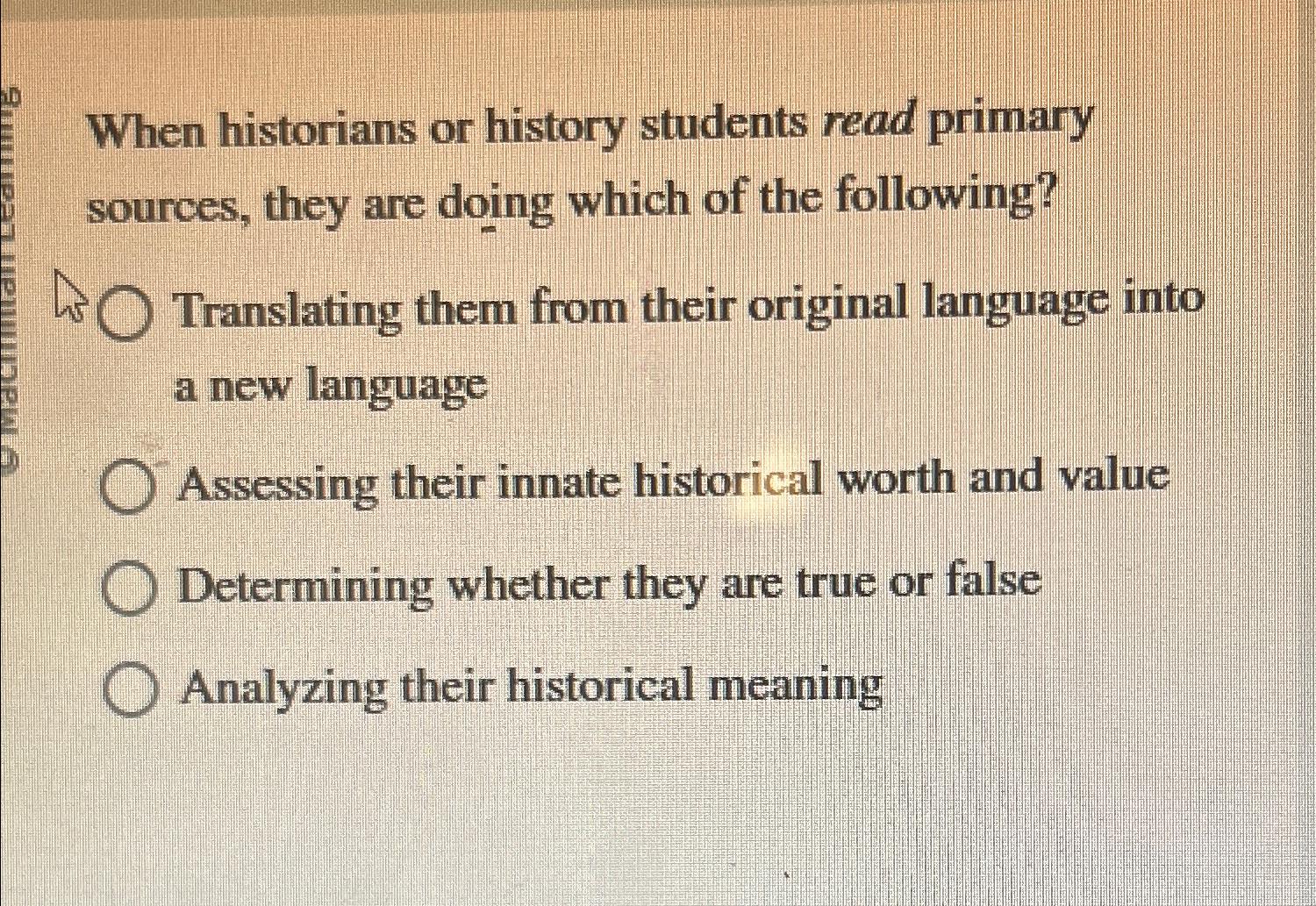 Solved When historians or history students read primary | Chegg.com
