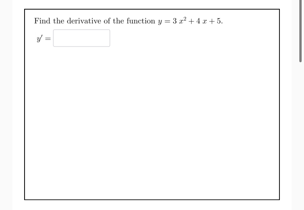 Solved Find the derivative of the function y=3x2+4x+5.y'= | Chegg.com