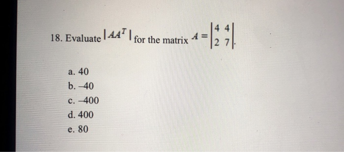 Solved 18. Evaluate | 44" for the matrix 4 = 1211. 18. | Chegg.com