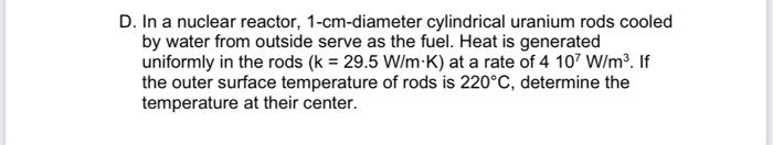 Solved D. In a nuclear reactor, 1-cm-diameter cylindrical | Chegg.com