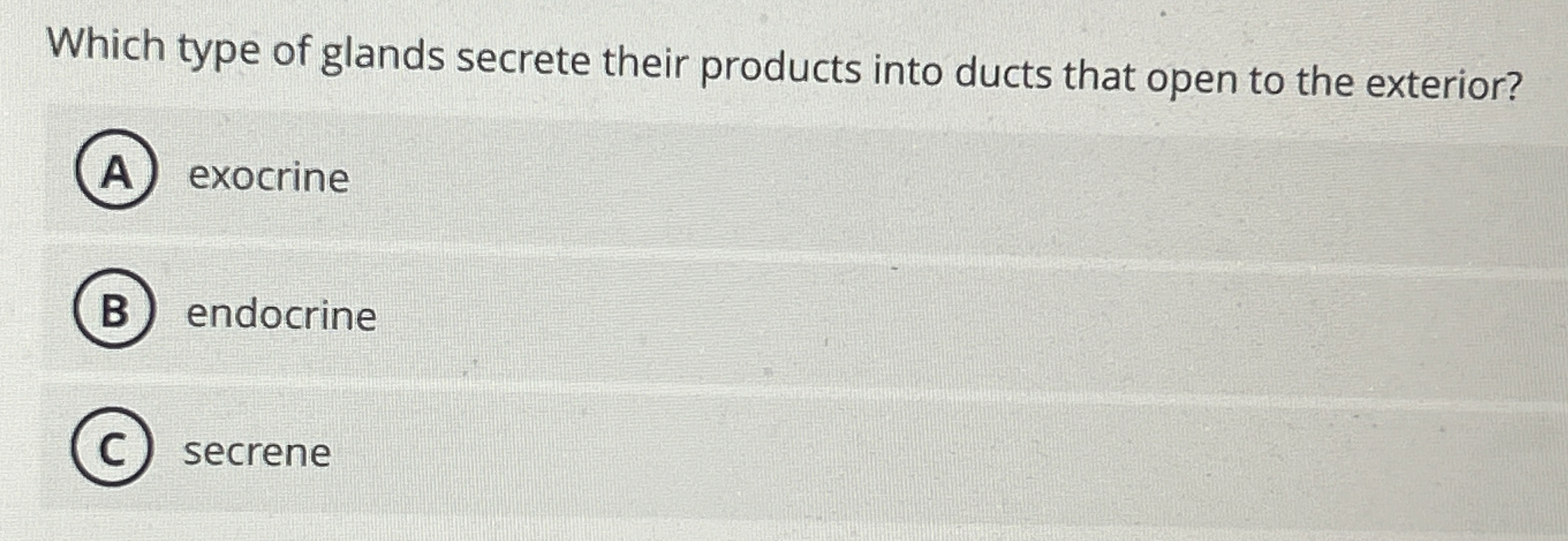 Solved Which type of glands secrete their products into | Chegg.com