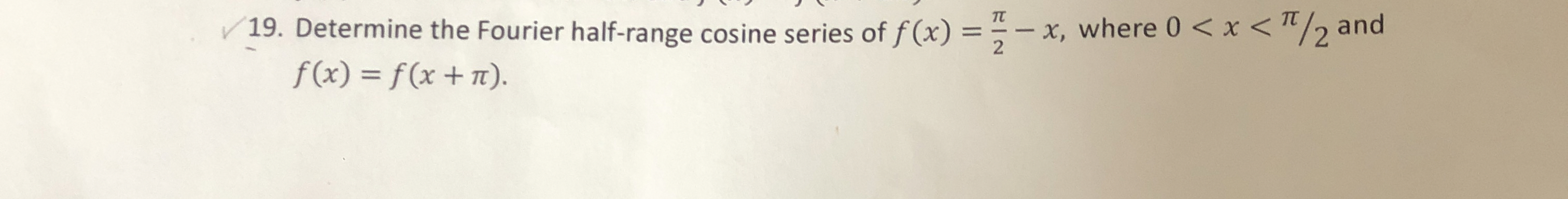 Solved Determine the Fourier half-range cosine series of | Chegg.com