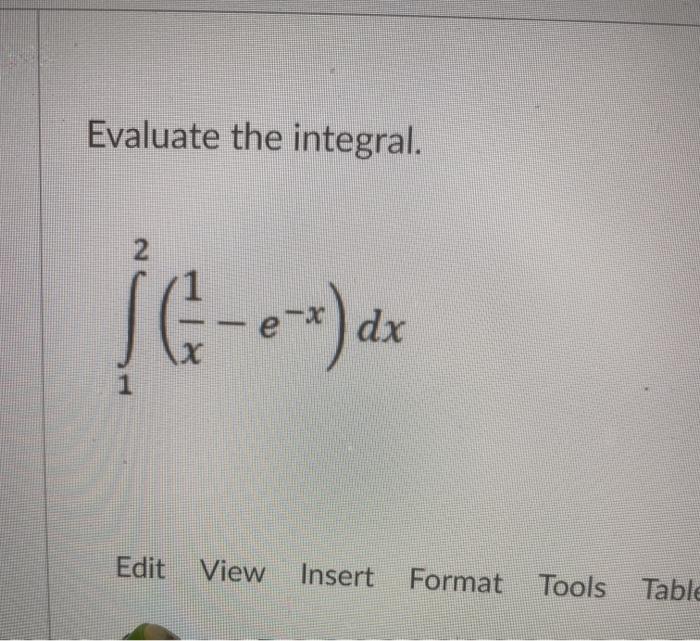 Solved Evaluate the integral. 2 dx X Edit View Insert Format | Chegg.com