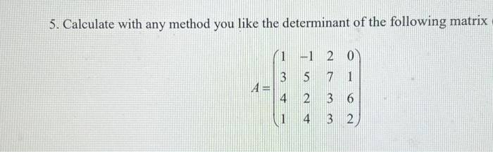 Solved 5. Calculate with any method you like the determinant | Chegg.com