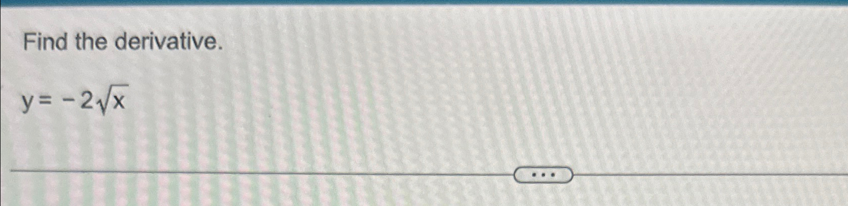 Solved Find the derivative.y=-2x2 | Chegg.com