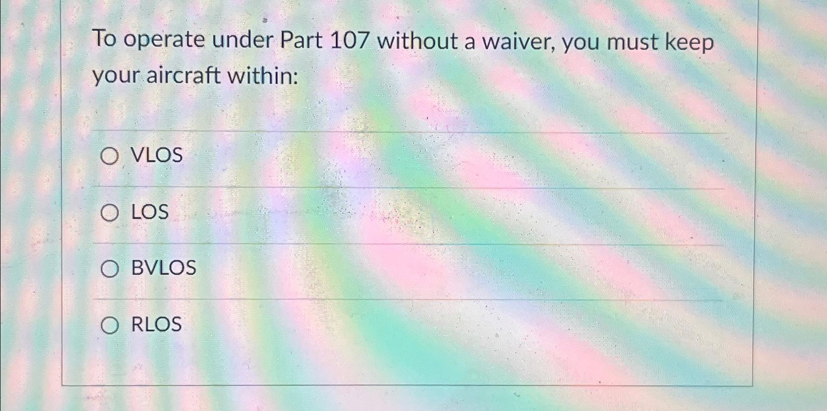Solved To operate under Part 107 ﻿without a waiver, you must | Chegg.com