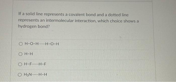 Solved If a solid line represents a covalent bond and a | Chegg.com