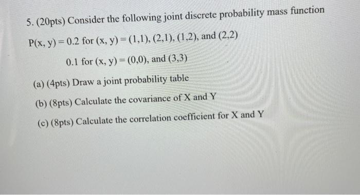 Solved 5. (20pts) Consider the following joint discrete | Chegg.com Solved 5. (20pts) Consider the following joint discrete | Chegg.com