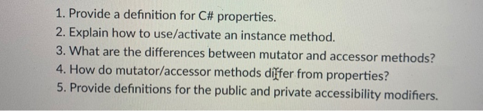 Solved 1. Provide a definition for C# properties. 2. Explain | Chegg.com